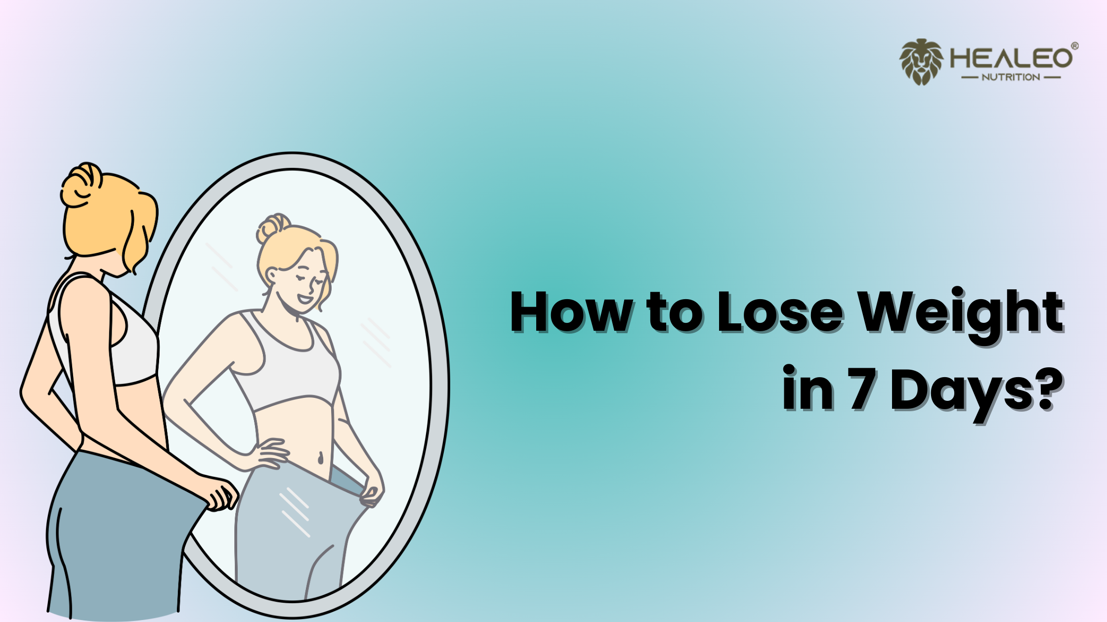 How to Lose Weight in 7 Days?| Healeo Nutrition