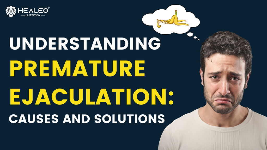 Understanding Premature Ejaculation: Causes & Solutions | Healeo Nutrition