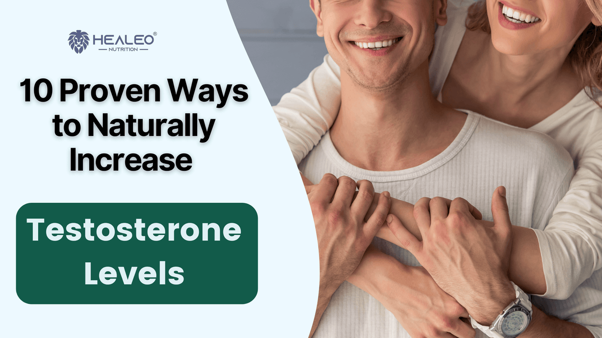 10 Proven Ways to Naturally Increase Testosterone Levels | Healeo Nutrition