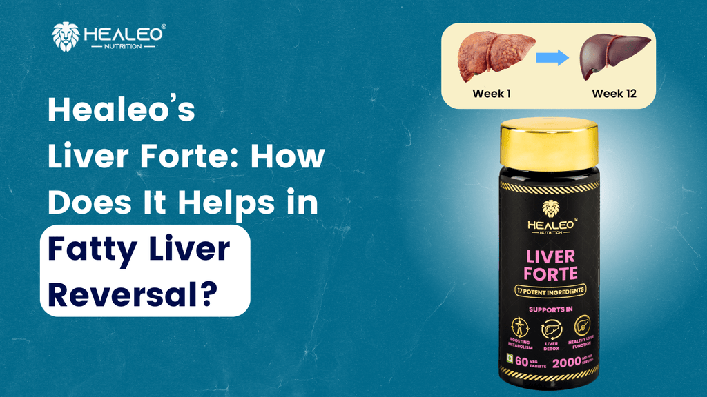 How Liver Forte Help in Fatty Liver Reversal | Healeo Nutrition