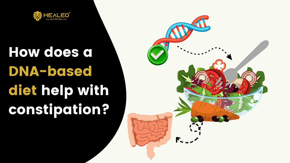 How a DNA-Based Diet Can help With Constipation | Healeo Nutrition