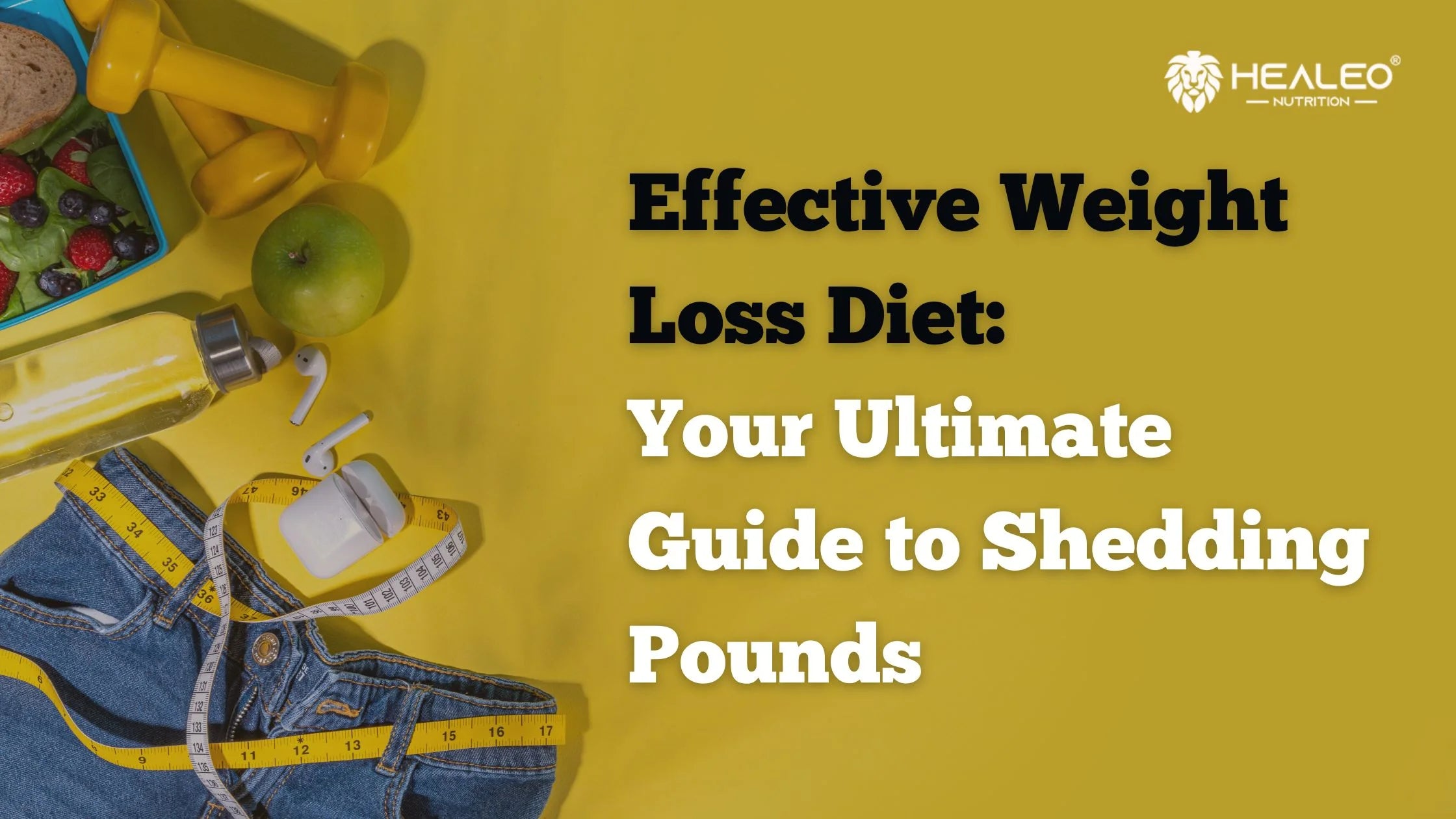 Effective Weight Loss Diet: Your Ultimate Guide | Healeo Nutrition