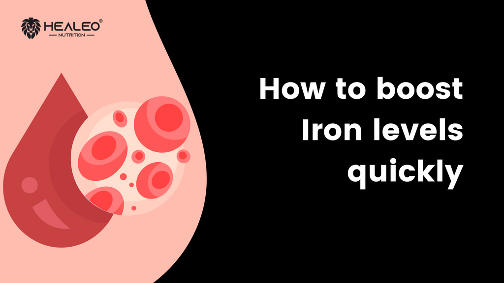 How to boost iron levels quickly| Healeo Nutrition