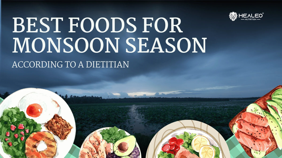 The Best and Worst Foods for Monsoon Season | Healeo Nutrition