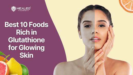 Top 10 Glutathione-Rich Foods| Healeo Nutrition