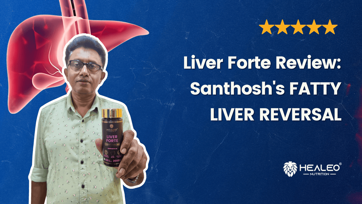 Liver Forte Review: Santhosh's Fatty Liver Reversal
