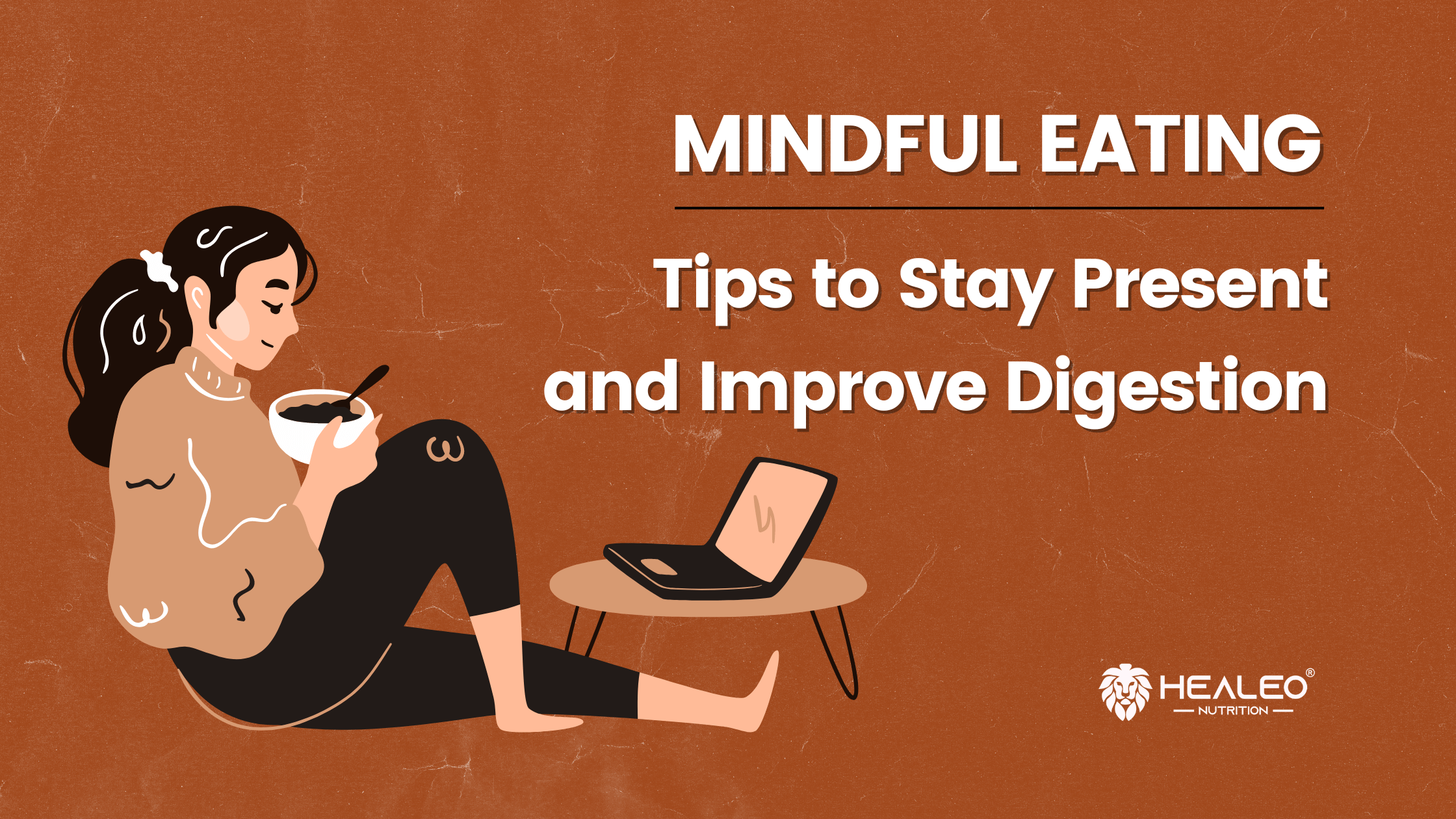 Mindful Eating: Tips to Improve Digestion | Healeo Nutrition